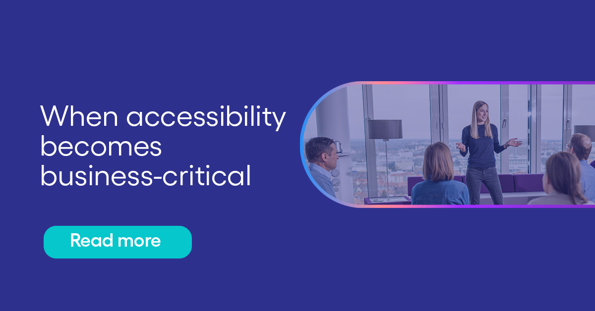When accessibility becomes business-critical