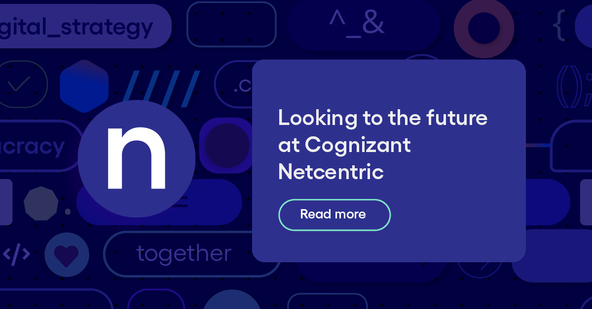 Looking to the future as Cognizant Netcentric