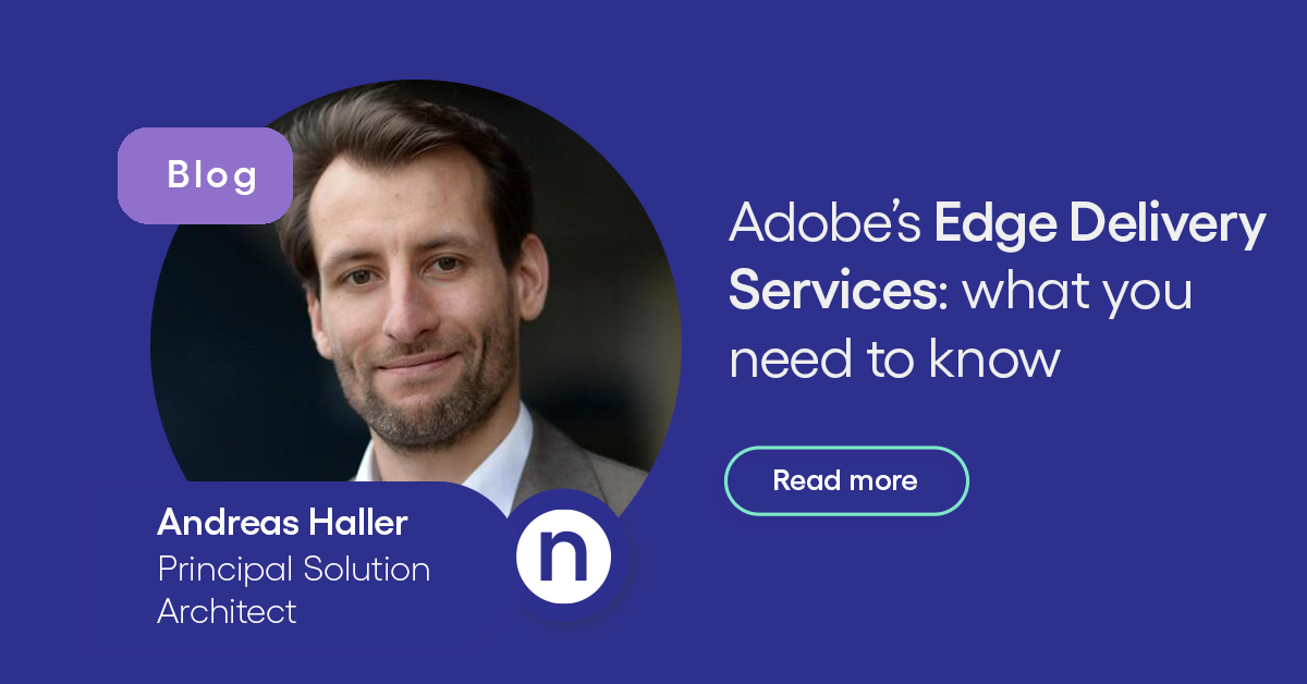 Adobe’s Edge Delivery Services: what you need to know