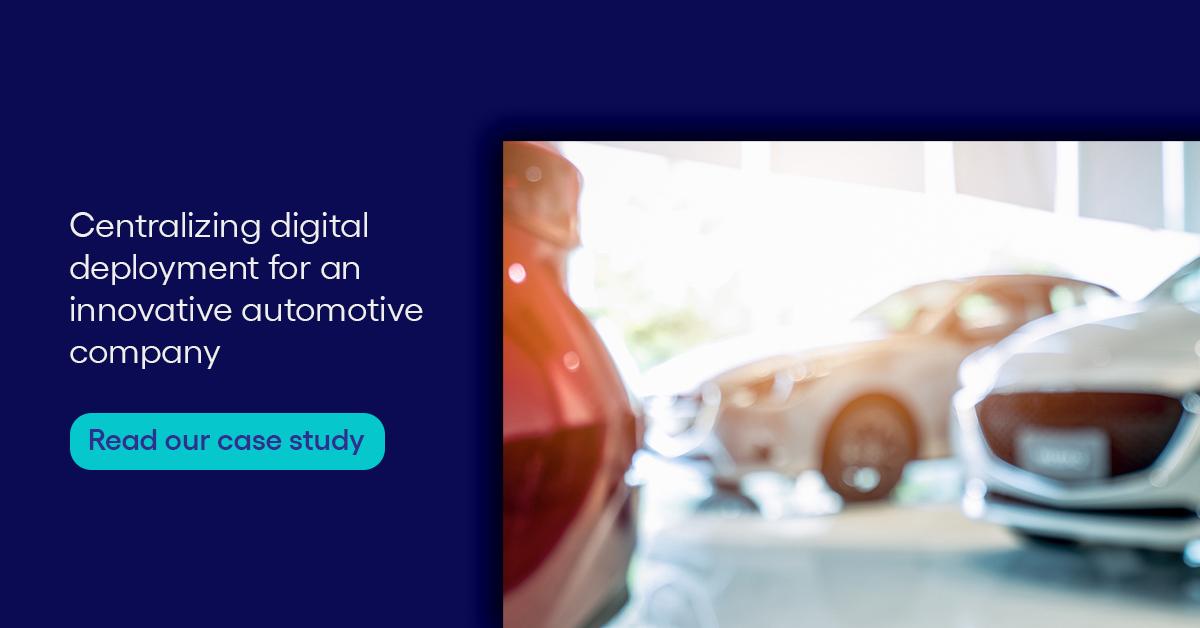 Centralizing digital deployment for an innovative automotive company